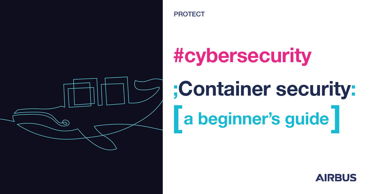 Container security: a beginner’s guide - Airbus Protect